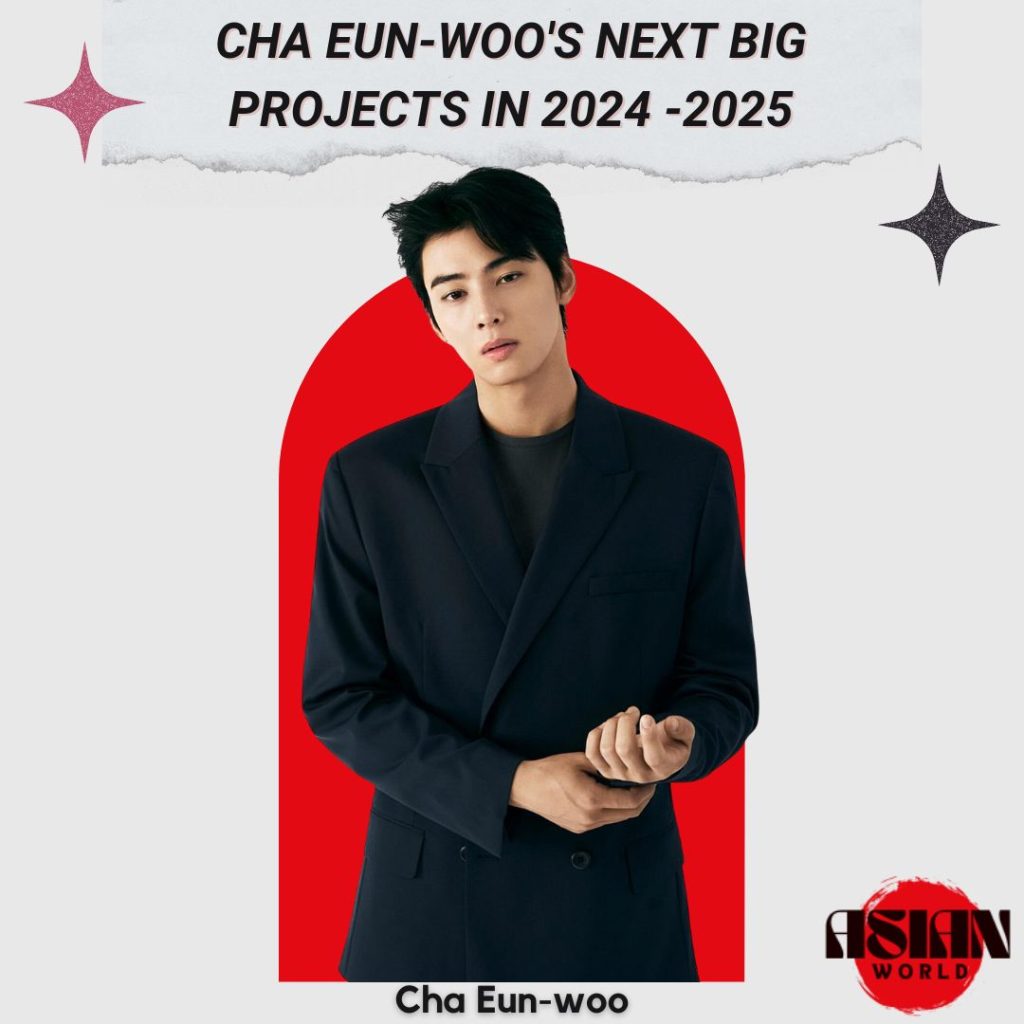 Cha Eun-woo's Next Big Projects in 2024 -2025 - Asian World