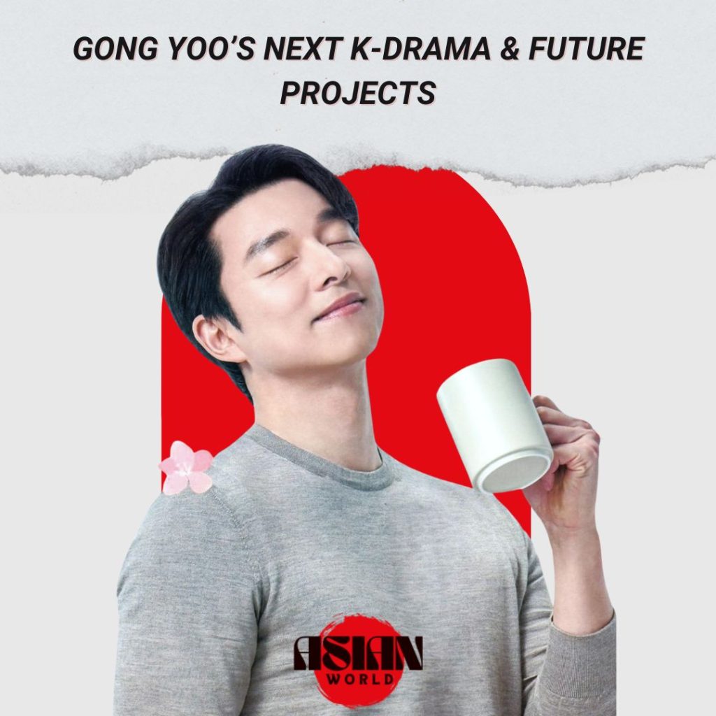 Gong Yoo : Next K-Drama & Future Projects - Asian World